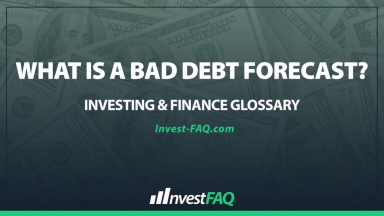 What Is a Bad Debt Forecast? - Investment FAQ