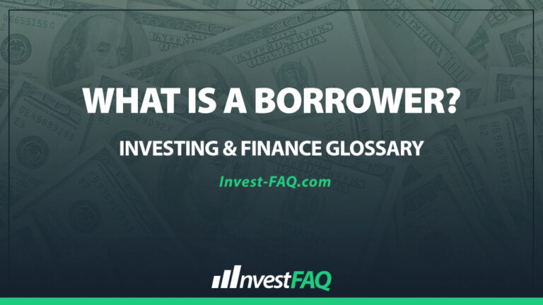 What Is a Borrower? - Investment FAQ
