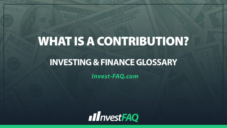 What is a Contribution? - Investment FAQ